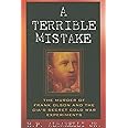 A Terrible Mistake: The Murder of Frank Olson and the CIA's Secret Cold ...