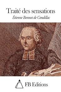 Traité des sensations - Étienne Bonnot de Condillac - Babelio
