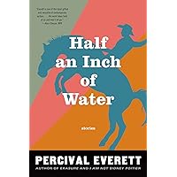 Half an Inch of Water: Stories: Everett, Percival: 9781555977191 ...