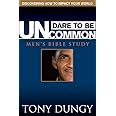 Dare to Be Uncommon: Men's Bible Study: Dungy, Tony, Group Publishing ...