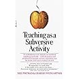 Teaching As a Subversive Activity: Neil Postman, Charles Weingartner ...