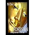 FORESEEN - Beyond Time: St.Clair, Michael: 9781847990464: Amazon.com: Books