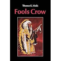 Fools Crow: Mails, Thomas E.: 9780803281745: Amazon.com: Books