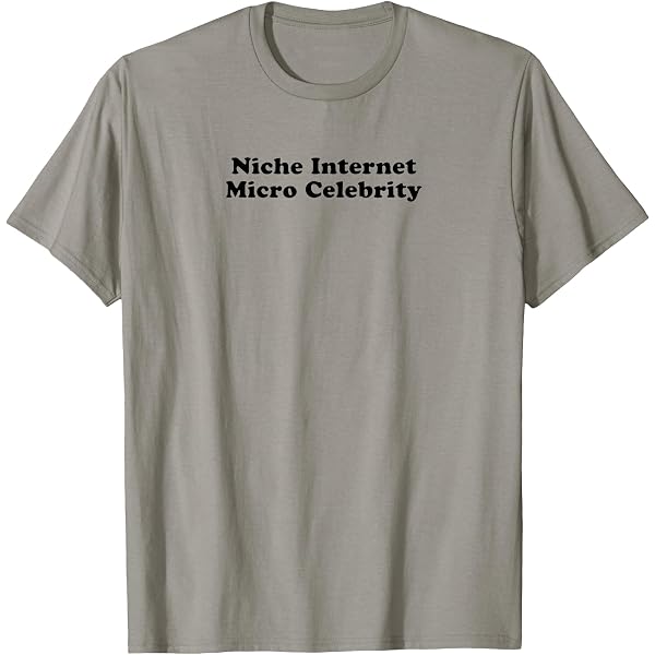 Niche Internet Micro Celebrity Shirt 60 Photos - Moonagedaydream.film