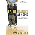Amazon.com: Faith Begins at Home: 9780764214929: Holmen, Mark, Barna ...