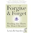Forgive and Forget: Healing the Hurts We Don't Deserve (Plus): Smedes ...