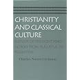 Christianity and Classical Culture: A Study of Thought and Action from ...
