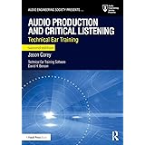 Audio Production and Critical Listening: Technical Ear Training (Audio ...