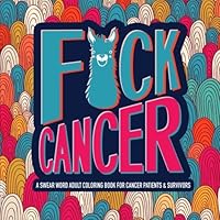 Amazon.com: F*ck Cancer: A Swear Word Adult Coloring Book For Cancer ...