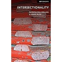 Intersectionality (Key Concepts): Hill Collins, Patricia, Bilge, Sirma ...