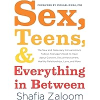 Sex, Teens, and Everything in Between: The New and Necessary ...