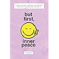 Amazon.com: But First, Inner Peace: A practical guide to manifesting a ...