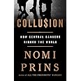 Collusion: How Central Bankers Rigged the World: Prins, Nomi ...