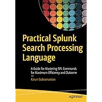Amazon.com: Practical Splunk Search Processing Language: A Guide for Mastering SPL Commands for ...