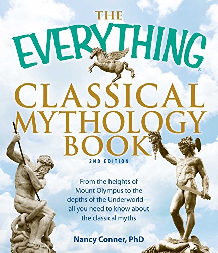 The Everything Classical Mythology Book: From the heights of Mount ...