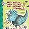 There Was an Old Scientist Who Swallowed a Dinosaur! (There Was an Old ...