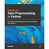 Hands-On Data Preprocessing in Python: Learn how to effectively prepare ...