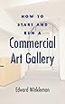 How to Start and Run a Commercial Art Gallery: Winkleman, Edward ...