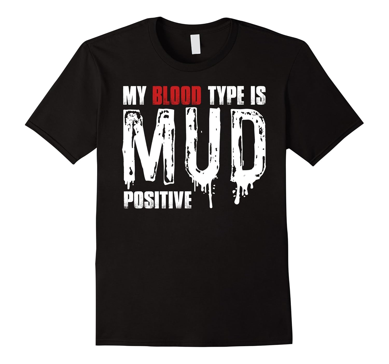Mudding t shirt – My blood type is mud positive!-CL – Colamaga