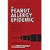 The Peanut Allergy Epidemic: What's Causing It and How to Stop It ...
