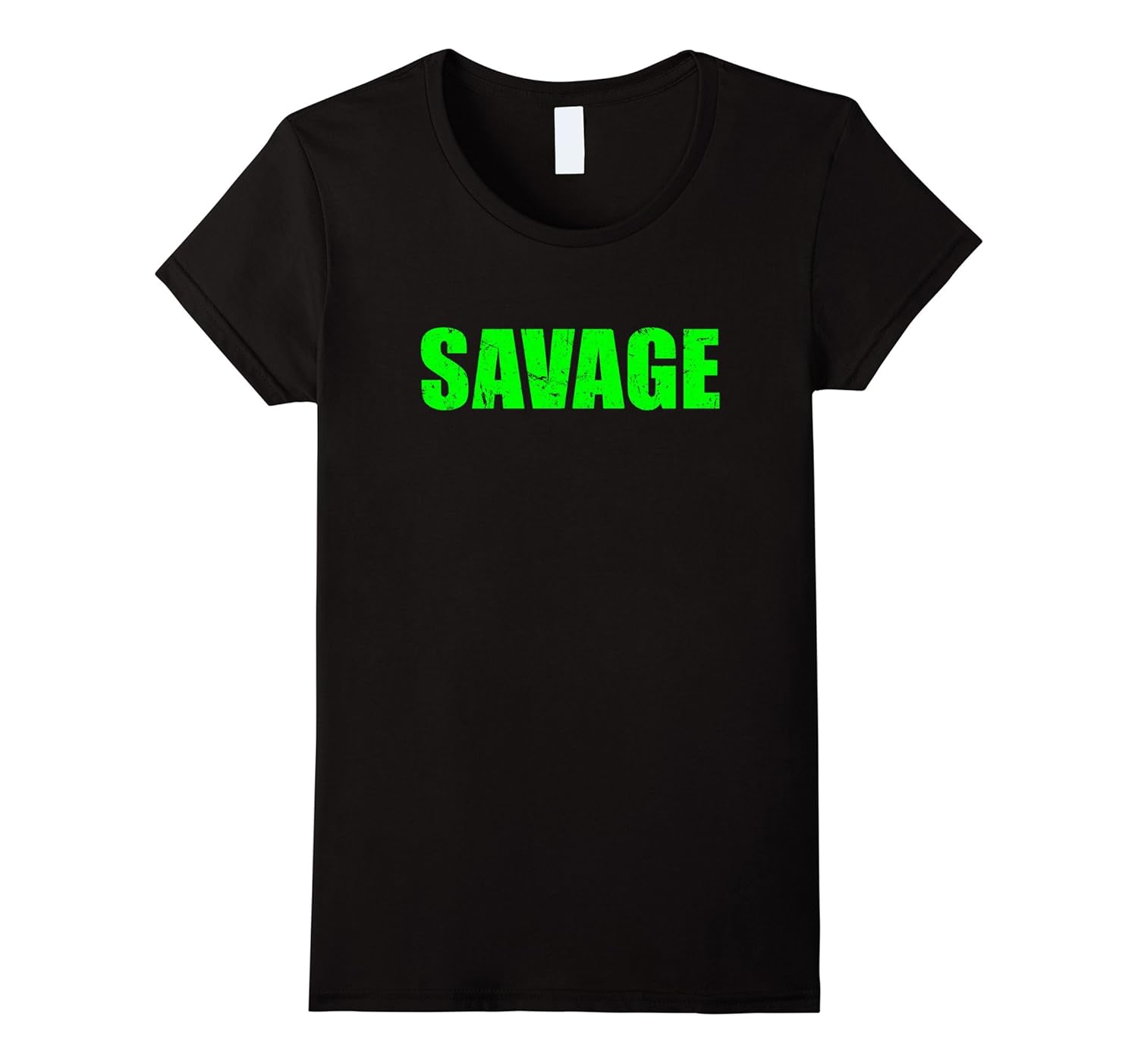 Savage T Shirt Bold Powerful Message Grunge Green Letters-4LVS