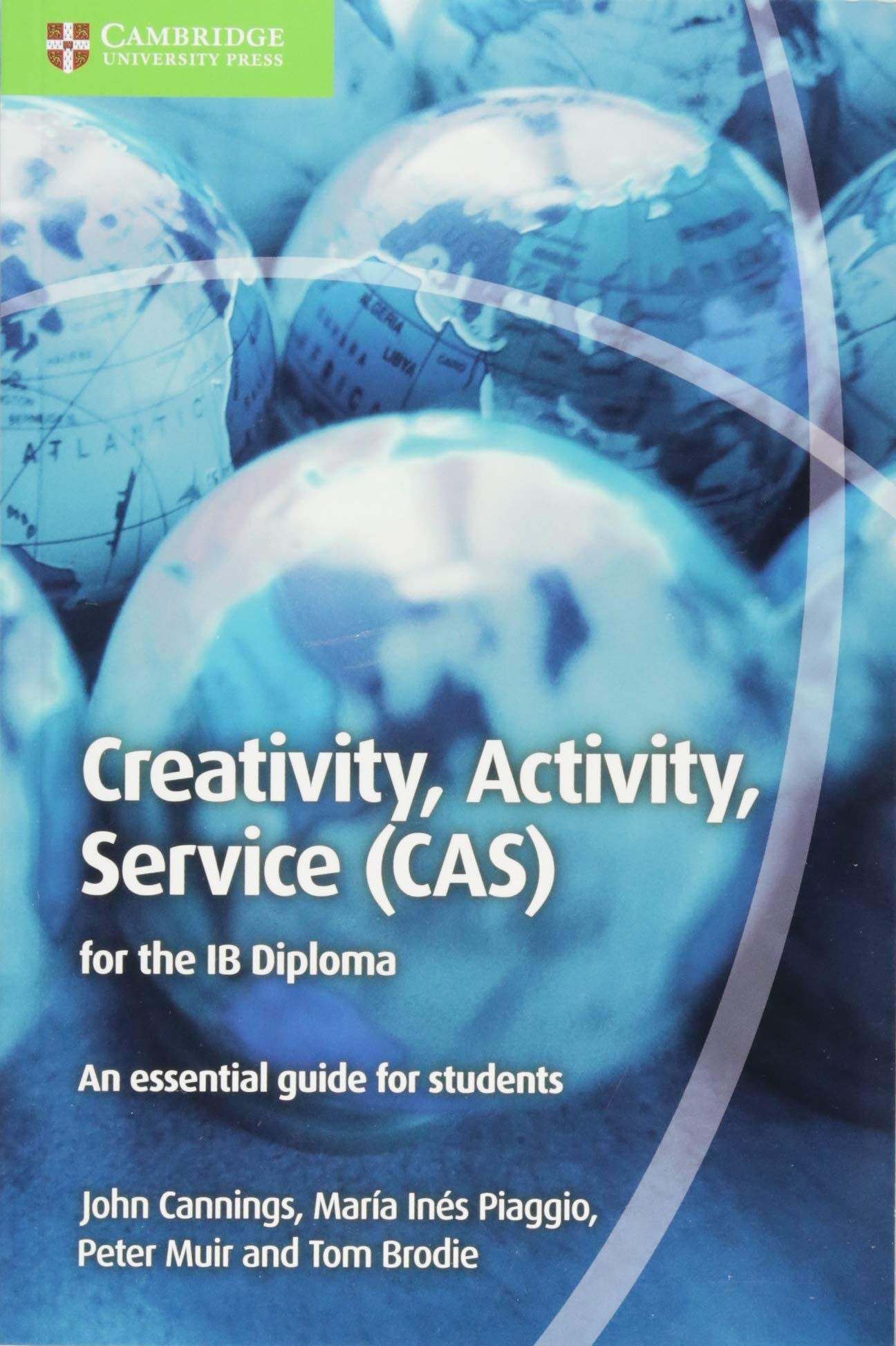 Creativity Activity Service Cas For The Ib Diploma An Essential Guide 