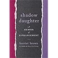 Shadow Daughter: A Memoir of Estrangement: Brown, Harriet: 9780738234533: Amazon.com: Books