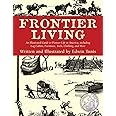 Frontier Living: An Illustrated Guide To Pioneer Life In America: Tunis ...