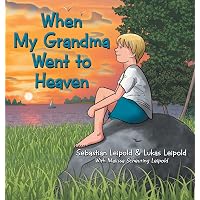 When My Grandma Went to Heaven: Leipold, Sebastian, Leipold, Lukas ...