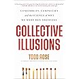 Collective Illusions: Conformity, Complicity, and the Science of Why We ...