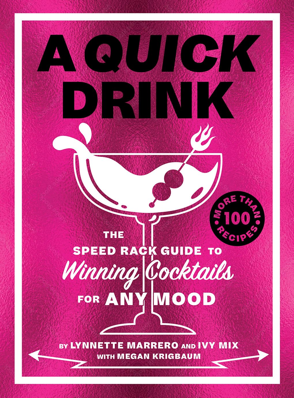 A Quick Drink: The Speed Rack Guide to Winning Cocktails for Any Mood ...