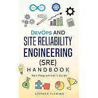 Amazon.com: DevOps and Site Reliability Engineering (SRE) Handbook: Non-Programmer’s Guide ...
