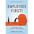 Employees First!: Inspire, Engage, and Focus on the Heart of Your ...