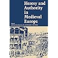 Heresy and Authority in Medieval Europe (The Middle Ages Series ...
