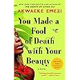 Amazon.com: You Made a Fool of Death with Your Beauty: A Novel ...