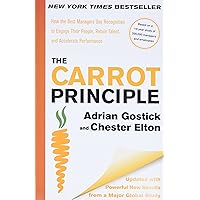 The Carrot Principle: How the Best Managers Use Recognition to Engage ...
