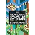 An Architectural Approach to Level Design: Second edition: Totten, Christopher W.: 9780815361367 ...
