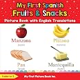 Amazon.com: My First Spanish Fruits & Snacks Picture Book with English ...