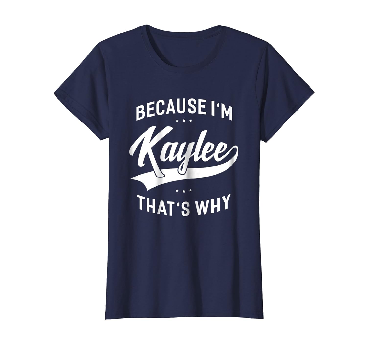 Because I’m Kaylee That’s Why First Name Ladies T Shirt-ln – Lntee