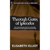 Through Gates of Splendor: Elisabeth Elliot: Amazon.com: Books