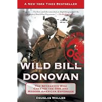 Wild Bill Donovan: The Spymaster Who Created the OSS and Modern ...
