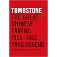 Tombstone: The Great Chinese Famine, 1958-1962: Jisheng, Yang, Friedman ...