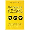 The Science of Intelligent Decision Making: How to Think More Clearly ...
