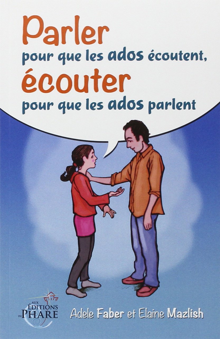 Comment … parler pour que les enfants écoutent, écouter pour que
