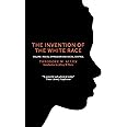 The Invention of the White Race, Volume 1: Racial Oppression and Social ...