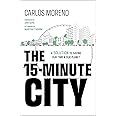 The 15-Minute City: A Solution to Saving Our Time and Our Planet ...
