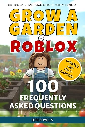 Grow a Garden on Roblox - 100 Frequently Asked Questions: UNOFFICIAL ...