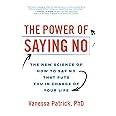 The Power of Saying No: The New Science of How to Say No that Puts You ...