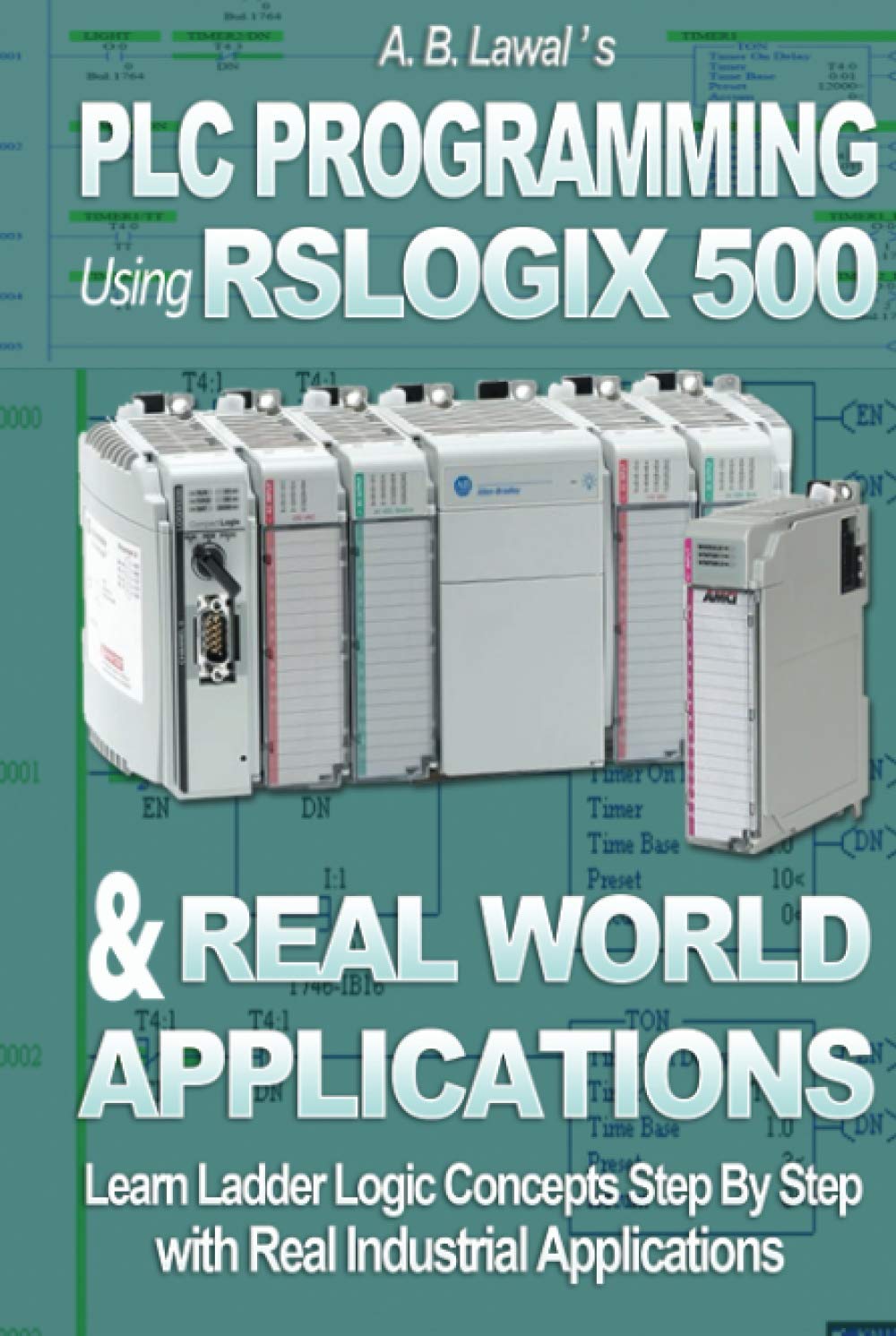 Mua PLC Programming Using RSLogix 500 & Real World Applications: Learn Ladder Logic Concepts ...