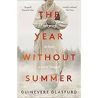 The Year Without Summer: 1816 and the Volcano That Darkened the World ...